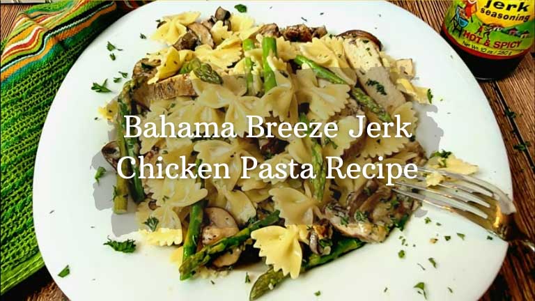 Bahama Breeze Jerk Chicken Pasta Recipe
